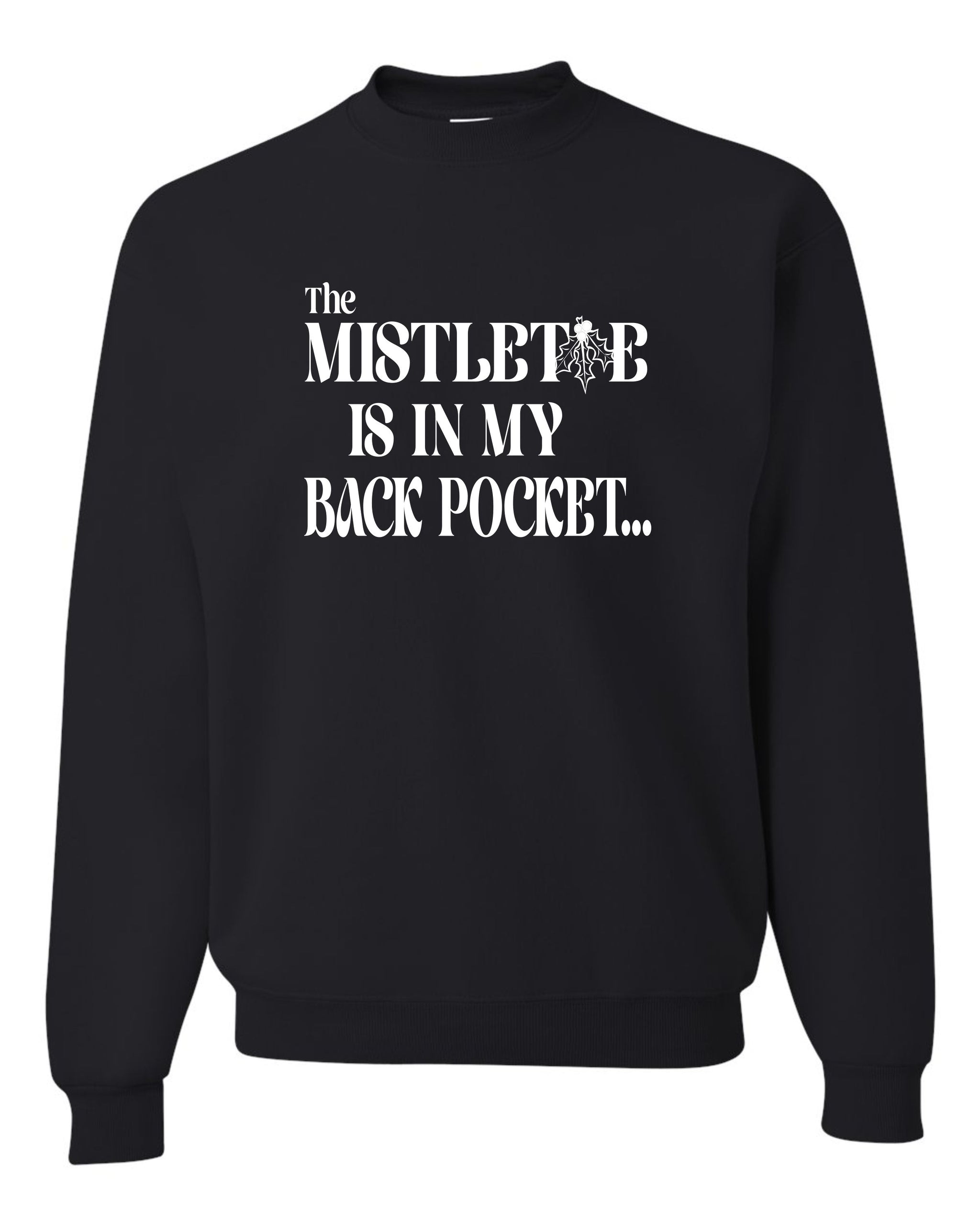 The Mistletoe Is In My Back Pocket Funny Christmas Unisex Sweatshirt C