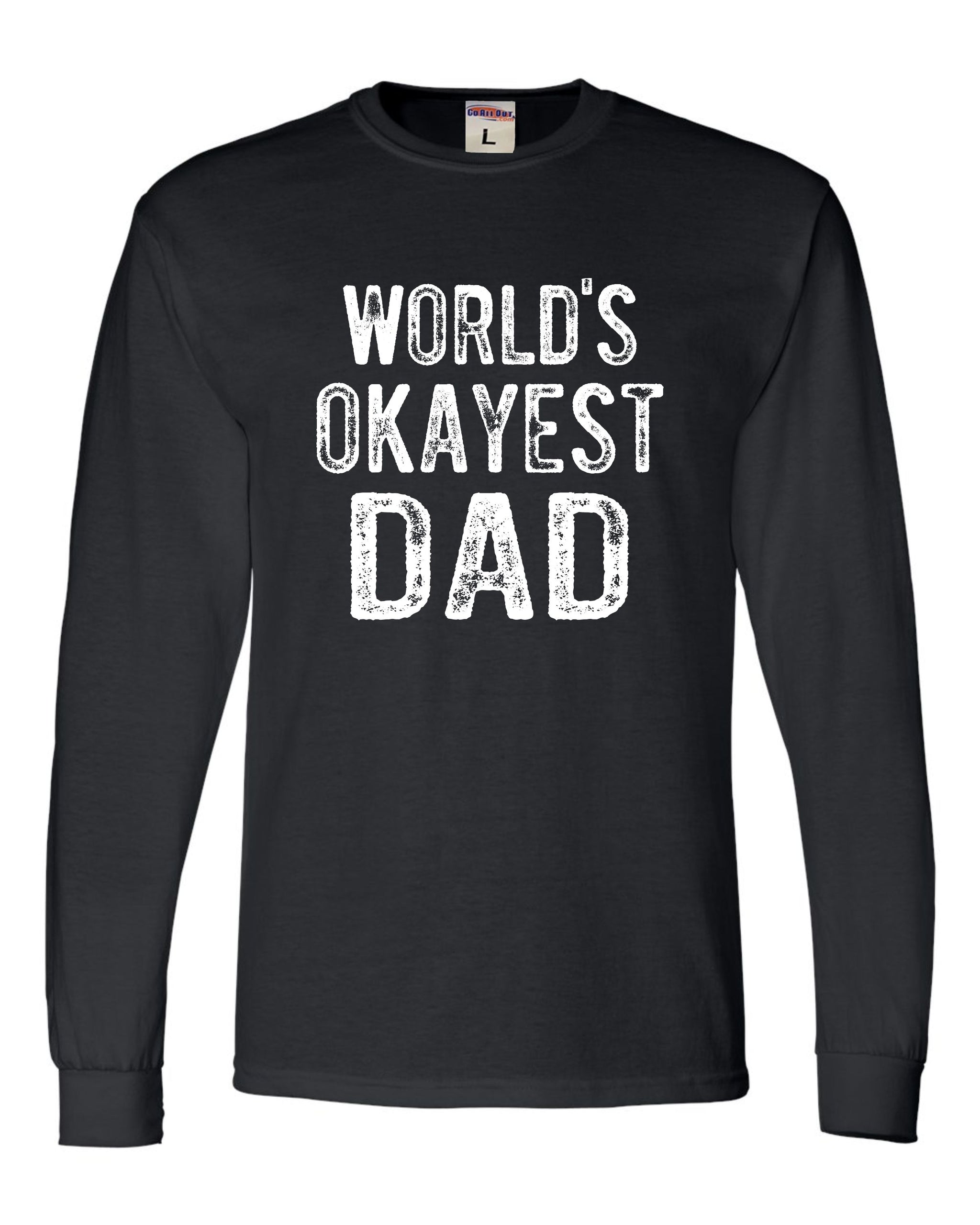 World's Okayest Dad Funny Father's Day Gift Idea Unisex Long Sleeve T-