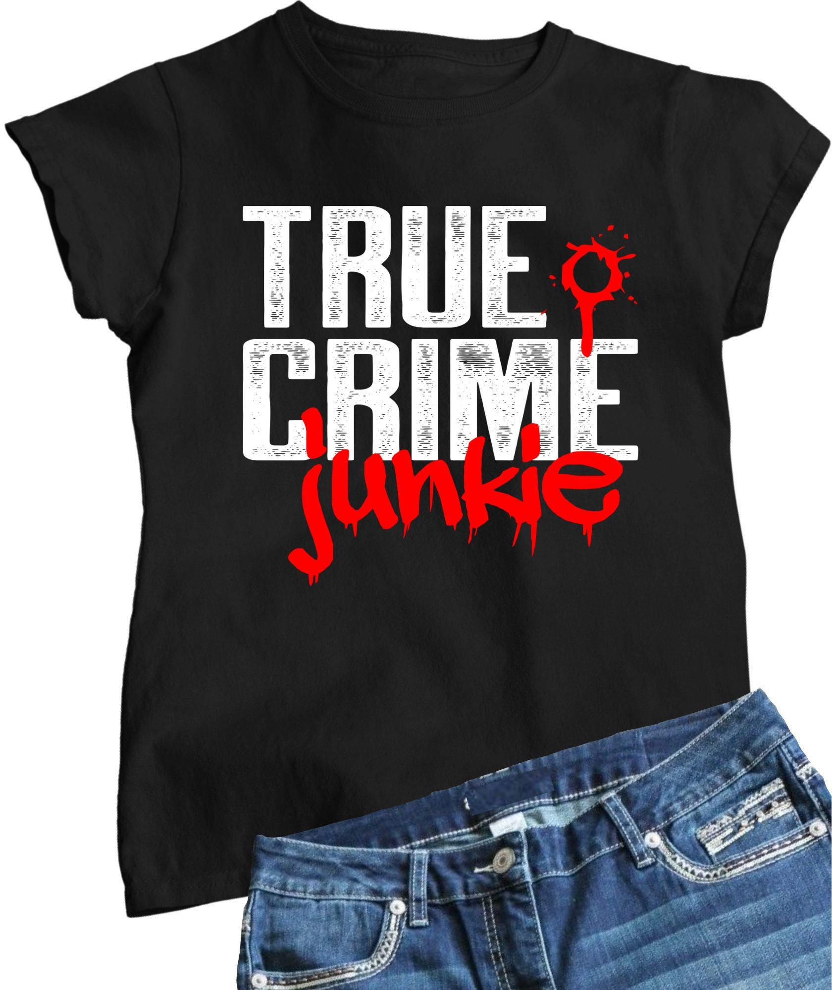 True Crime Junkie Funny Gift Idea Womens T-Shirt